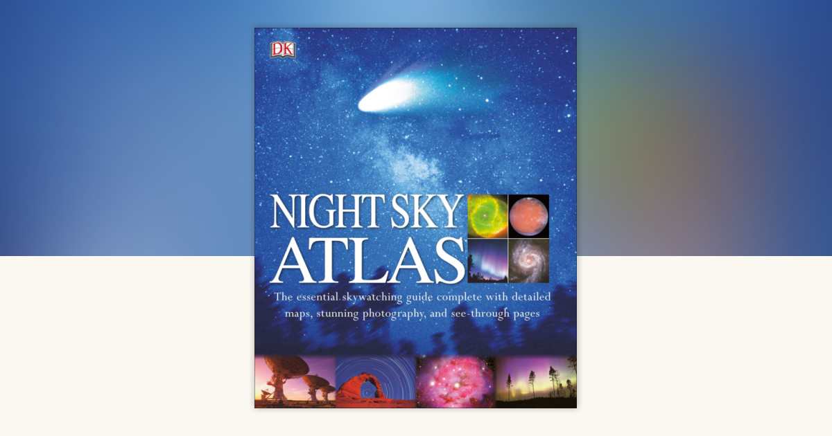 Night Sky Atlas by DK: 9780756628390 | PenguinRandomHouse.com: Books