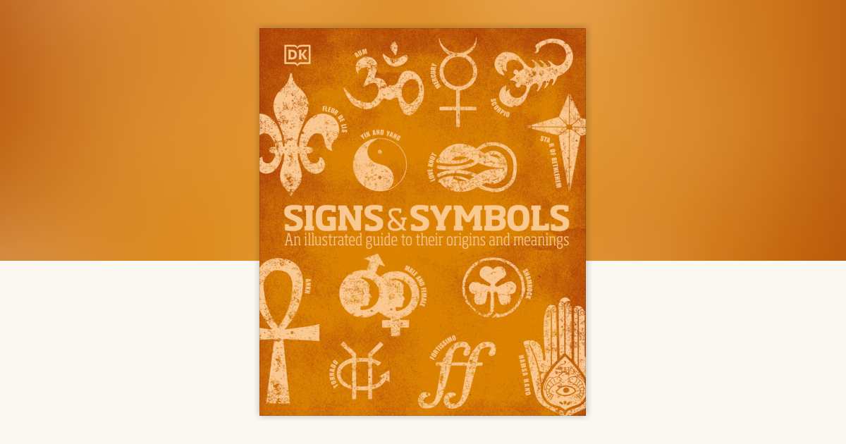 Signs and Symbols by DK: 9780756633936 | PenguinRandomHouse.com: Books
