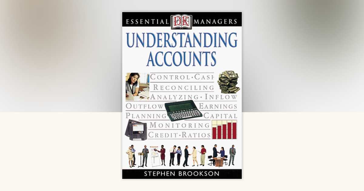 DK Essential Managers: Understanding Accounts by Stephen Brookson ...