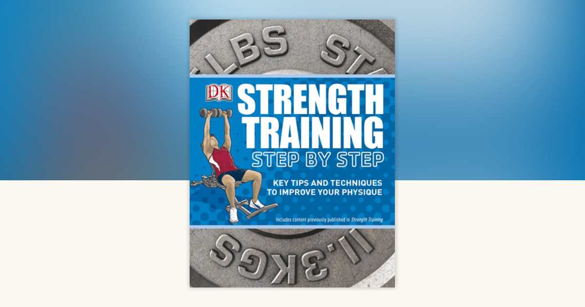 Strength Training Step by Step by DK: 9780756692285 ...
