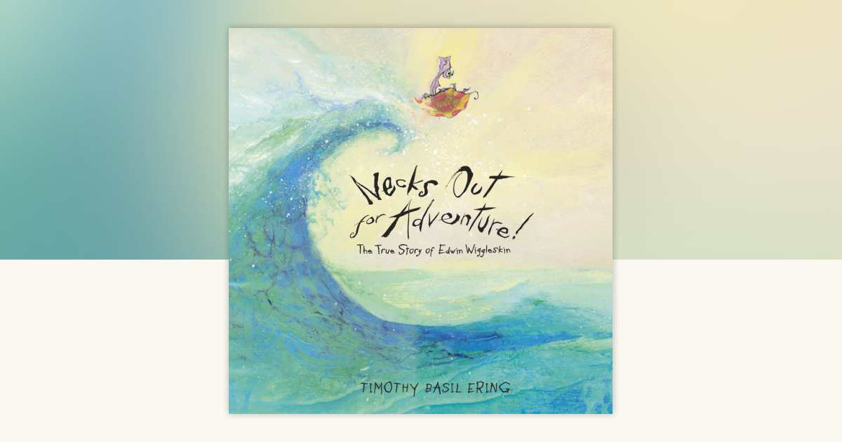 Necks Out for Adventure by Timothy Basil Ering: 9780763623555 ...