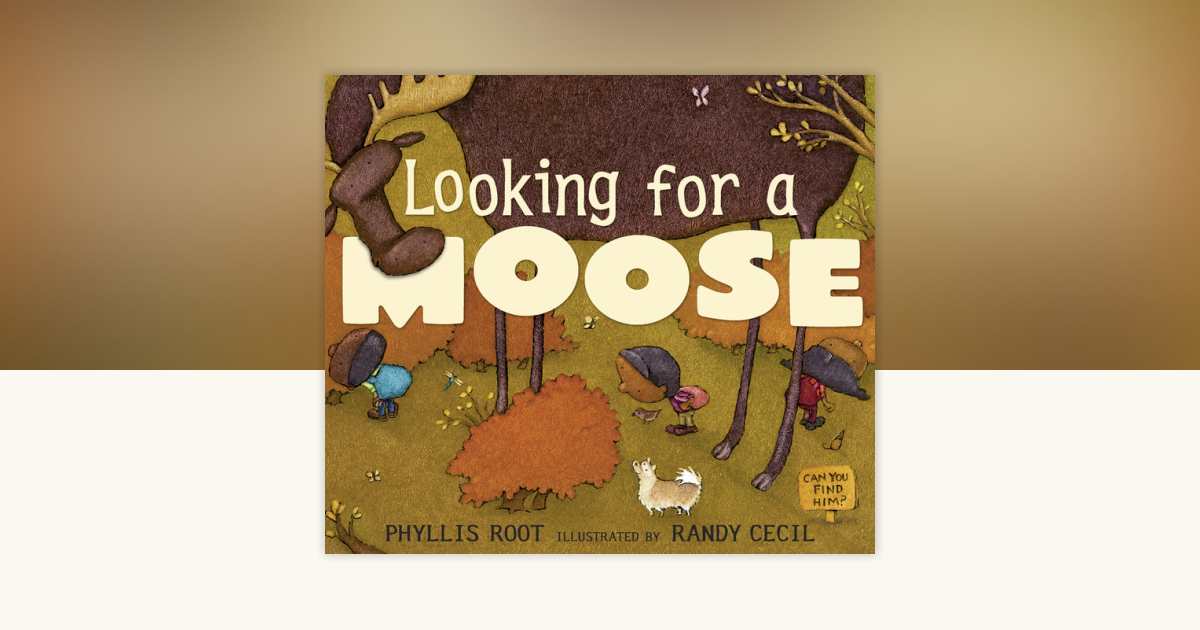Looking for a Moose by Phyllis Root: 9780763638856 | PenguinRandomHouse ...