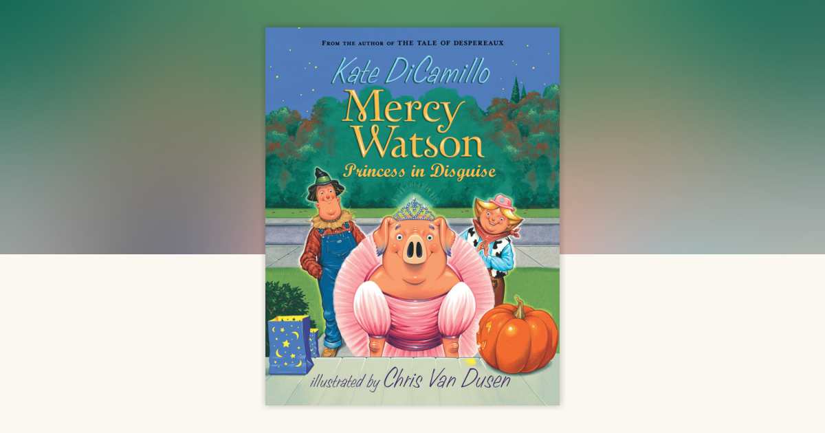 Mercy Watson: Princess in Disguise by Kate DiCamillo: 9780763649517 ...
