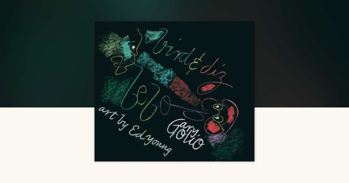 Bird & Diz by Gary Golio: 9780763666606 | PenguinRandomHouse.com: Books