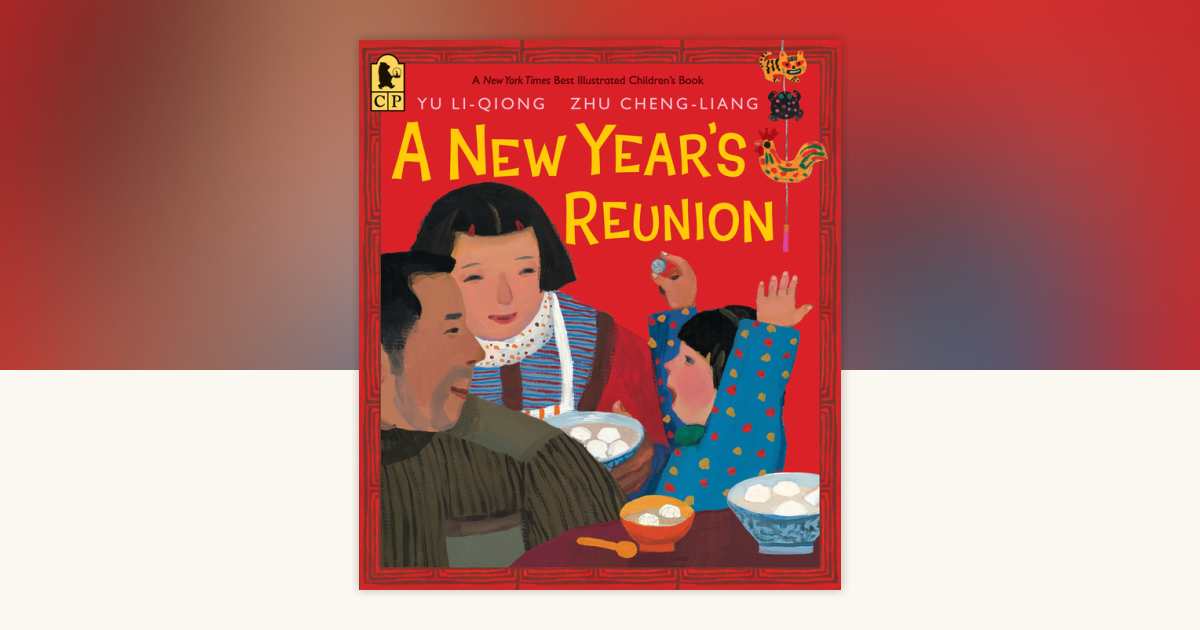A New Year's Reunion by Yu Li-Qiong: 9780763667481 | PenguinRandomHouse ...
