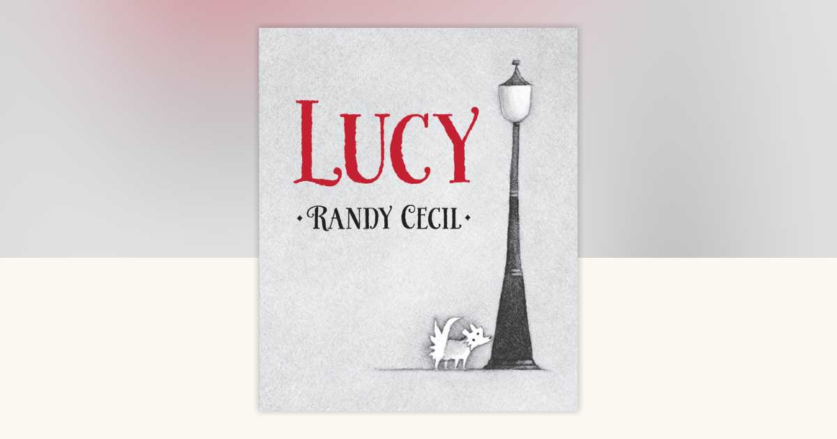 Lucy by Randy Cecil: 9780763668082 | PenguinRandomHouse.com: Books