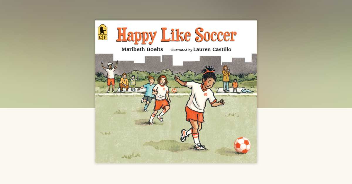 Happy Like Soccer by Maribeth Boelts: 9780763670498 ...