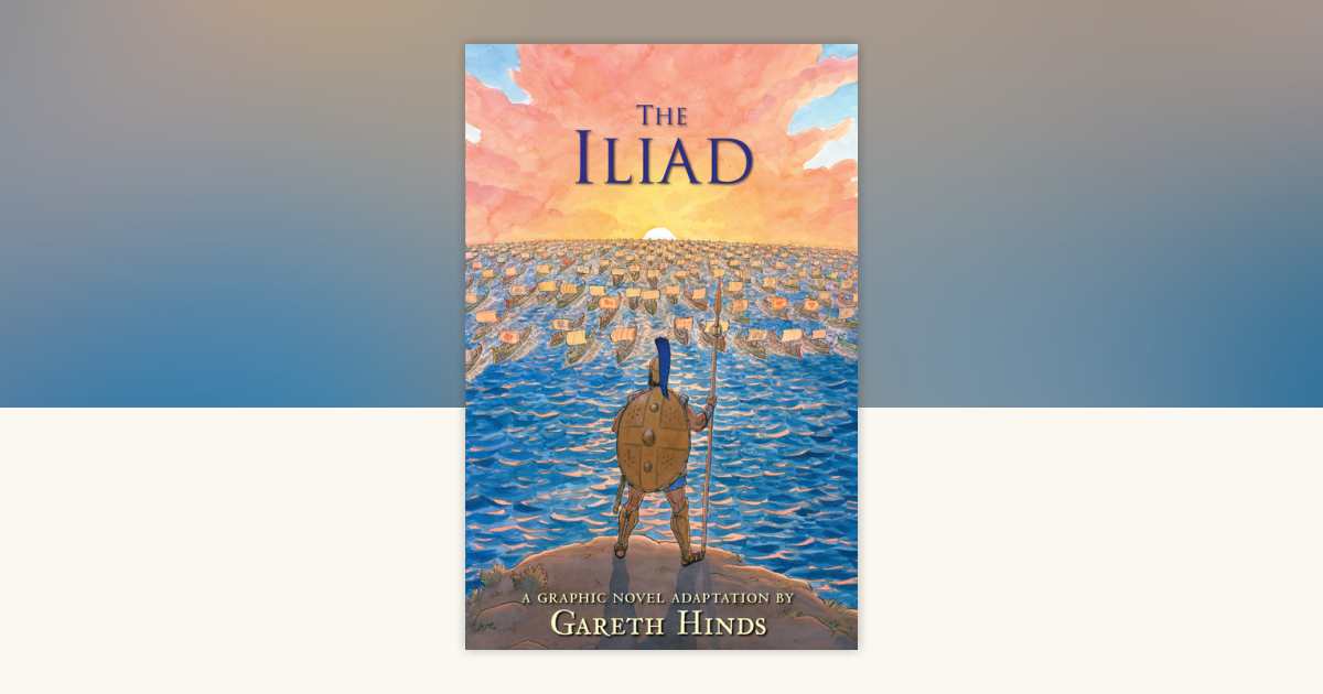The Iliad: A Graphic Novel by Gareth Hinds: 9780763681135 ...