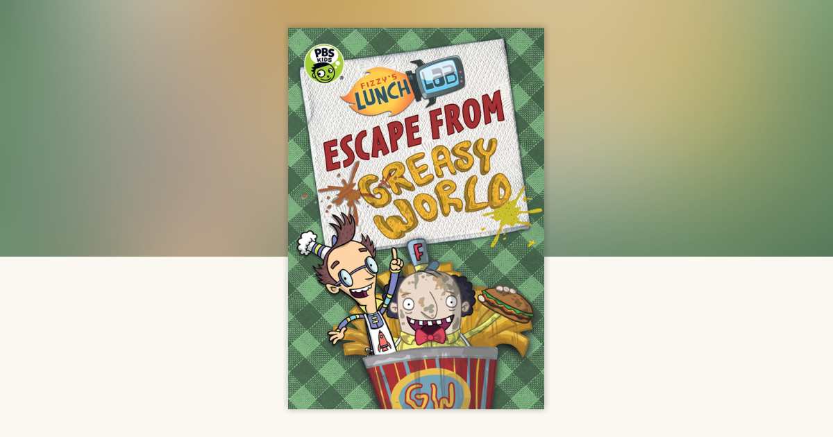 Fizzy's Lunch Lab: Escape from Greasy World by Jamie Michalak ...