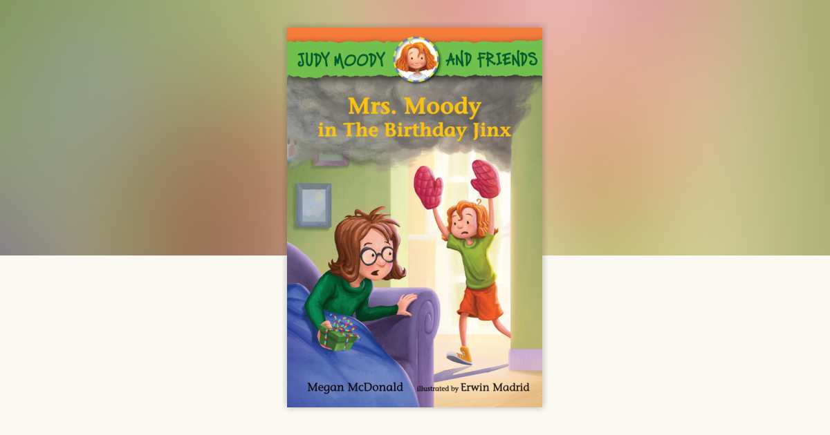 Judy Moody and Friends: Mrs. Moody in The Birthday Jinx by Megan ...