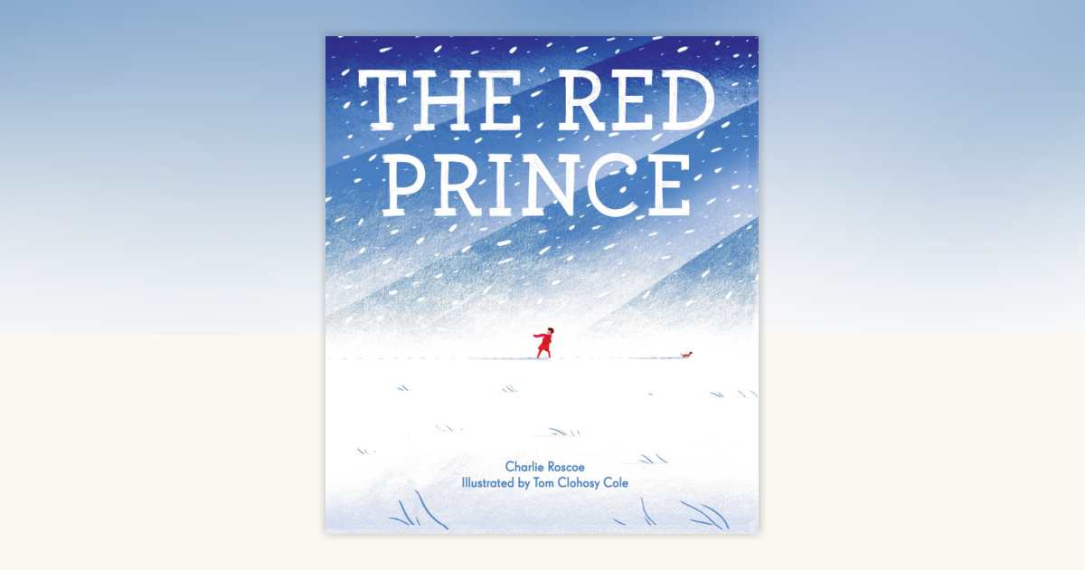 The Red Prince by Charlie Roscoe: 9780763689124 | PenguinRandomHouse ...