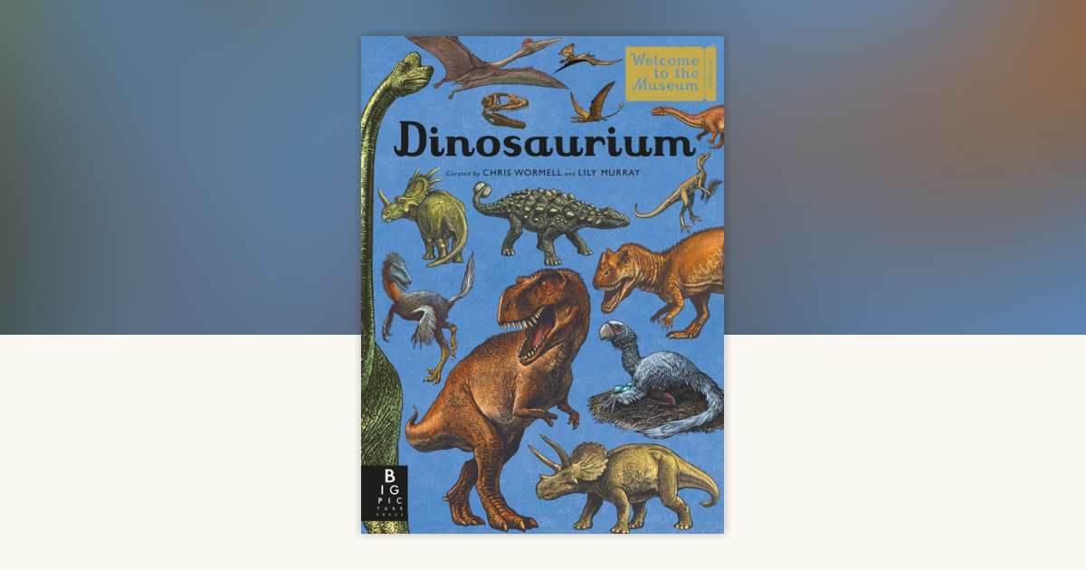 Dinosaurium by Lily Murray: 9780763699000 | PenguinRandomHouse.com: Books