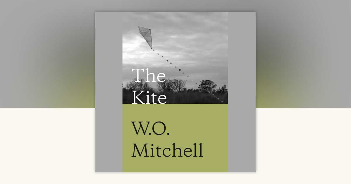 The Kite by W. O. Mitchell: 9780771007187 | PenguinRandomHouse.com: Books