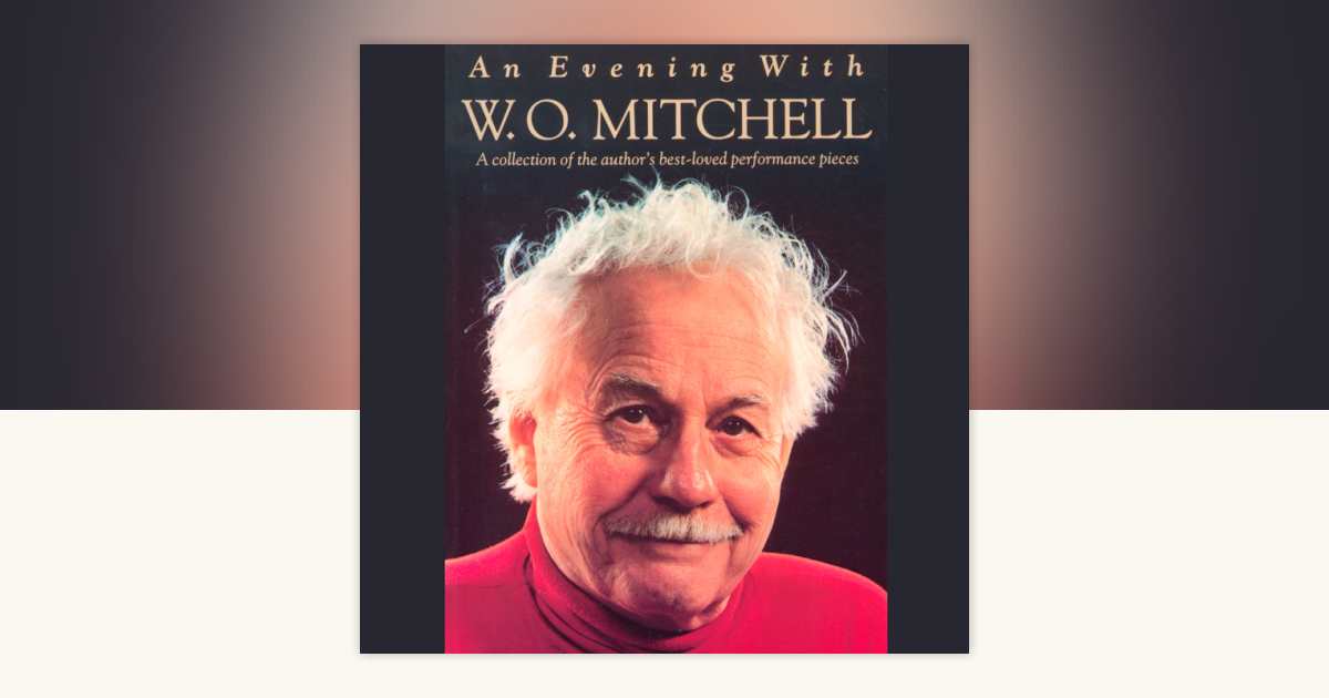 An Evening with W.O. Mitchell by W. O. Mitchell: 9780771007217 ...