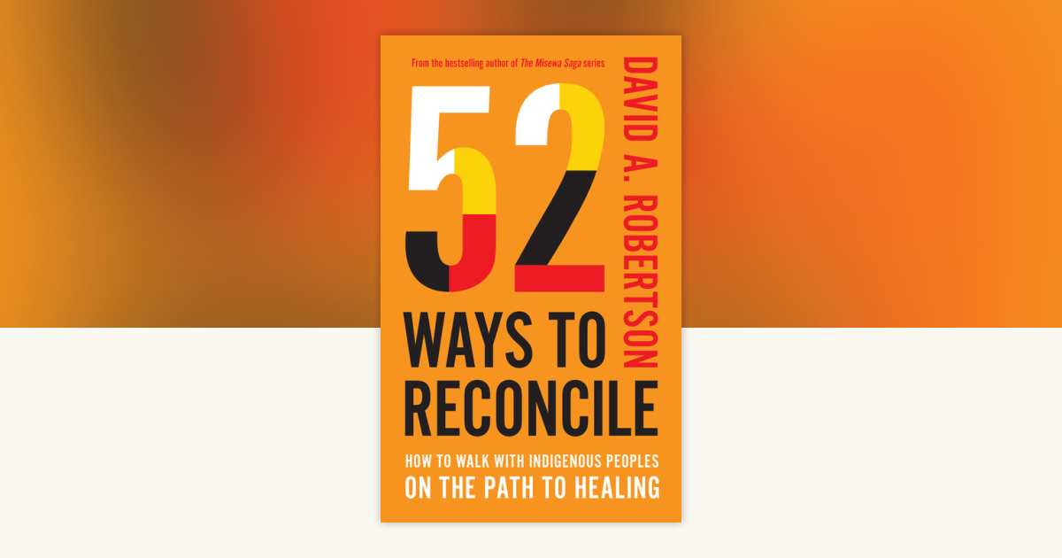 52 Ways to Reconcile by David A. Robertson: 9780771019357 ...