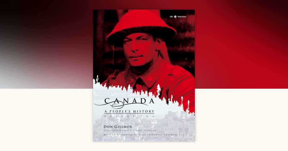 Canada: A People's History Volume 2 by CBC, Don Gillmor: 9780771033360 ...