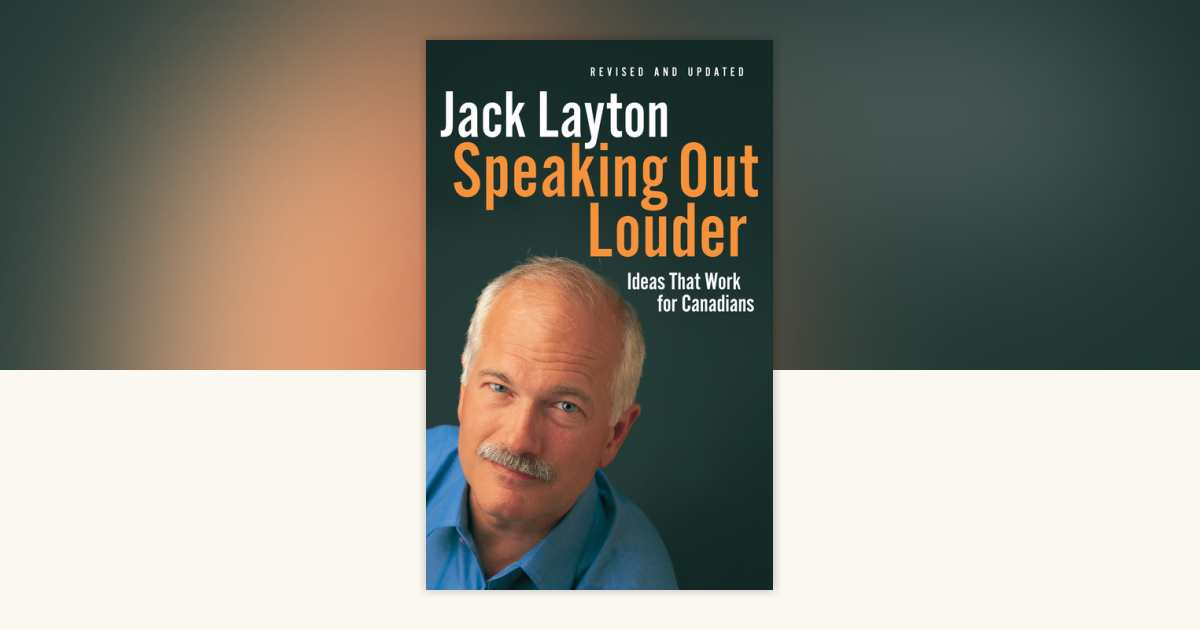 Speaking Out Louder by Jack Layton: 9780771046155 | PenguinRandomHouse ...
