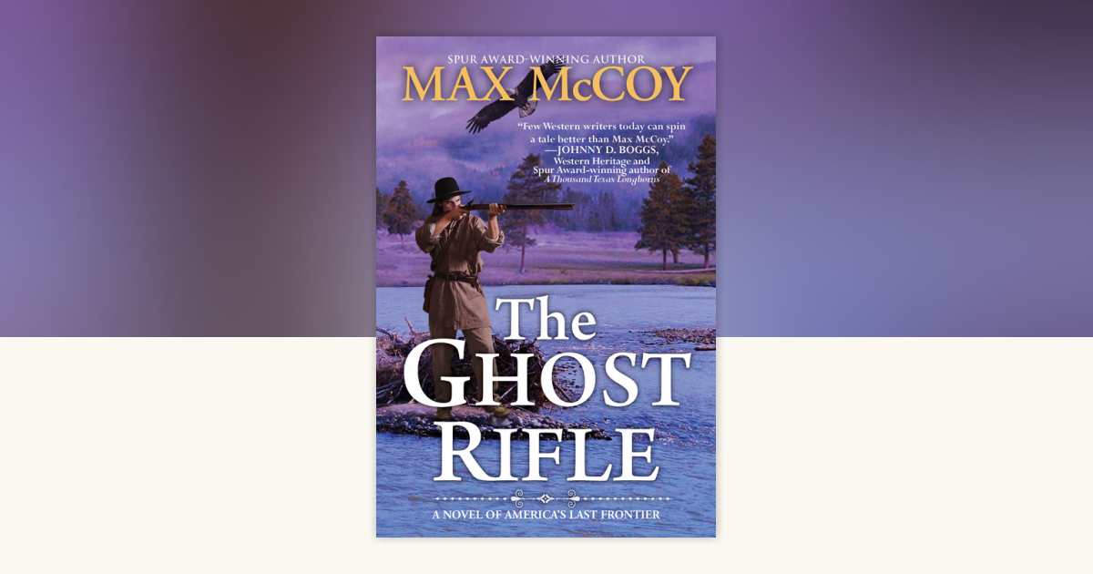 The Ghost Rifle by Max McCoy: 9780786046935 | PenguinRandomHouse.com: Books