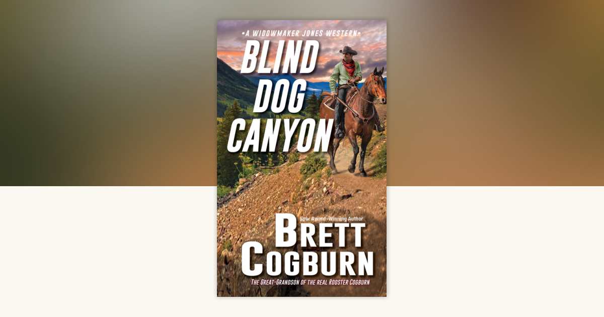Blind Dog Canyon by Brett Cogburn: 9780786048151 | PenguinRandomHouse ...