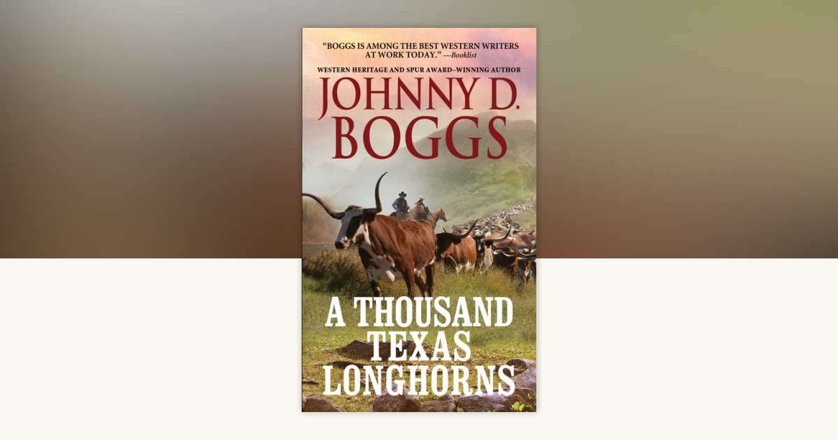 A Thousand Texas Longhorns by Johnny D. Boggs: 9780786050376 ...