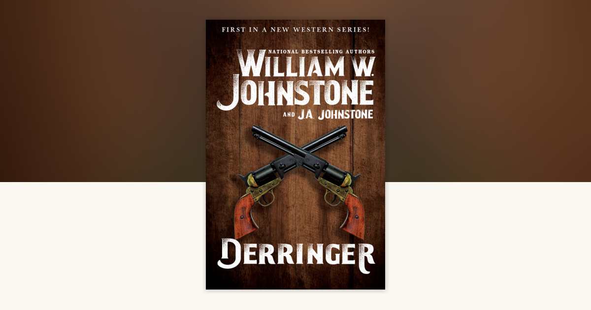 Derringer by William W. Johnstone, J.A. Johnstone: 9780786051366 | PenguinRandomHouse.com: Books