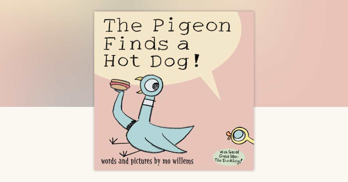 Pigeon Finds a Hot Dog!, The by Mo Willems: 9780786818693 ...