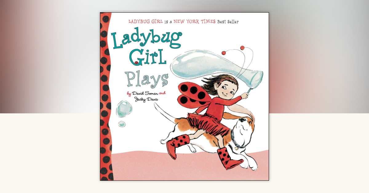 Ladybug Girl Plays by Jacky Davis: 9780803738928 | PenguinRandomHouse ...
