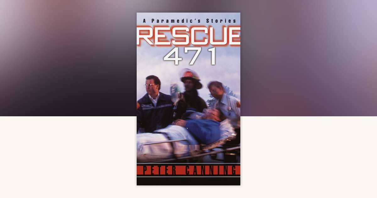Rescue 471 by Peter Canning: 9780804118828 | PenguinRandomHouse.com: Books