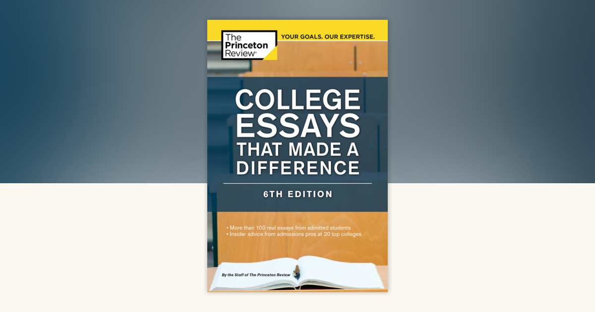 College Essays That Made a Difference, 6th Edition by The Princeton ...