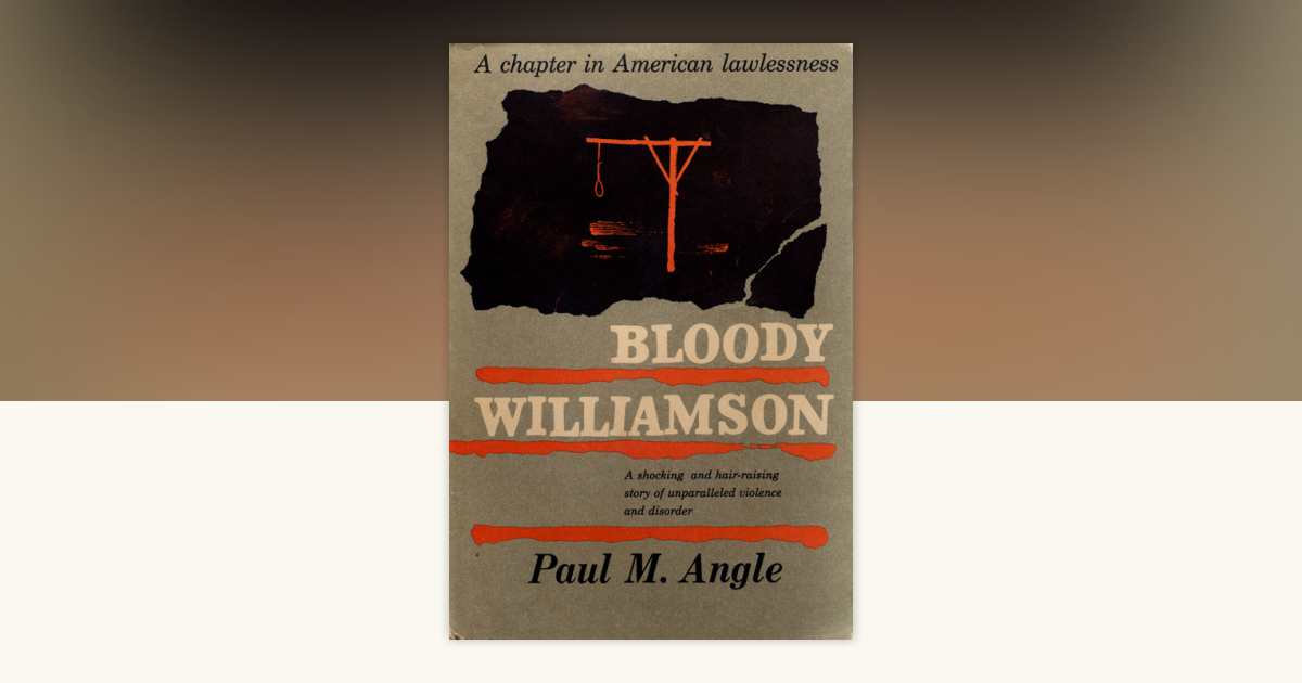 Bloody Williamson by Paul M. Angle: 9780804152778 | PenguinRandomHouse ...