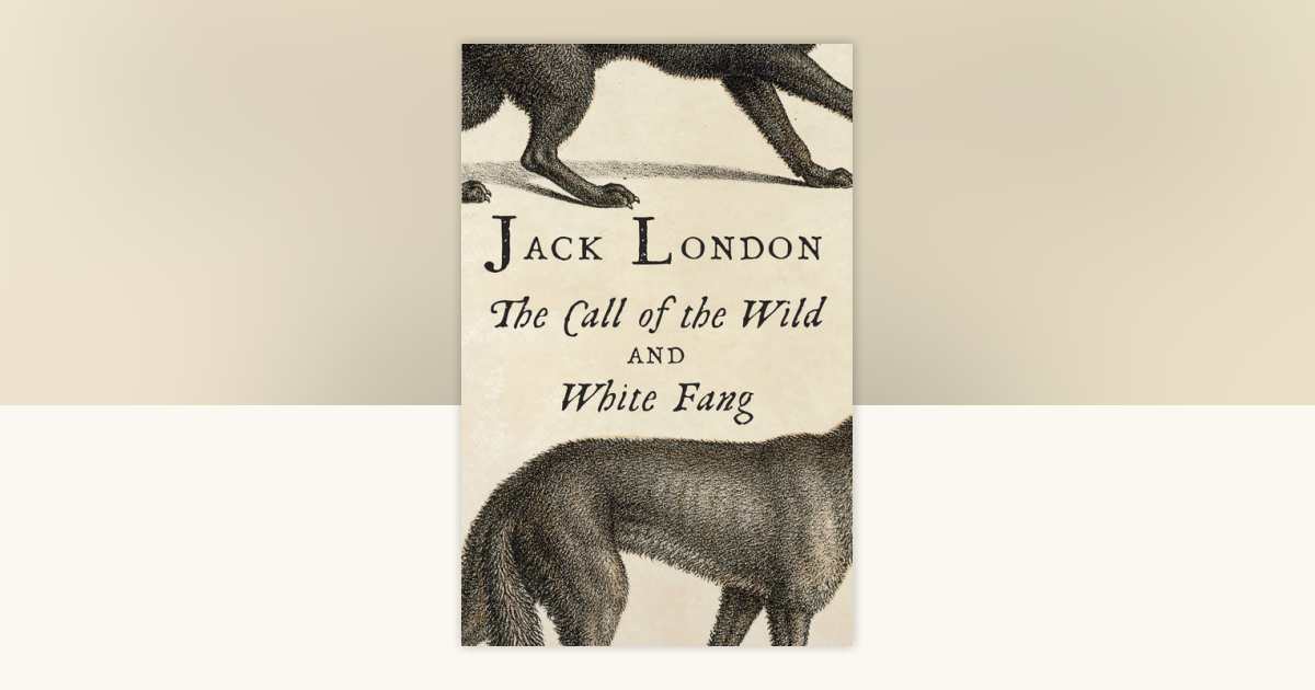 The Call of the Wild & White Fang by Jack London: 9780804168854 ...