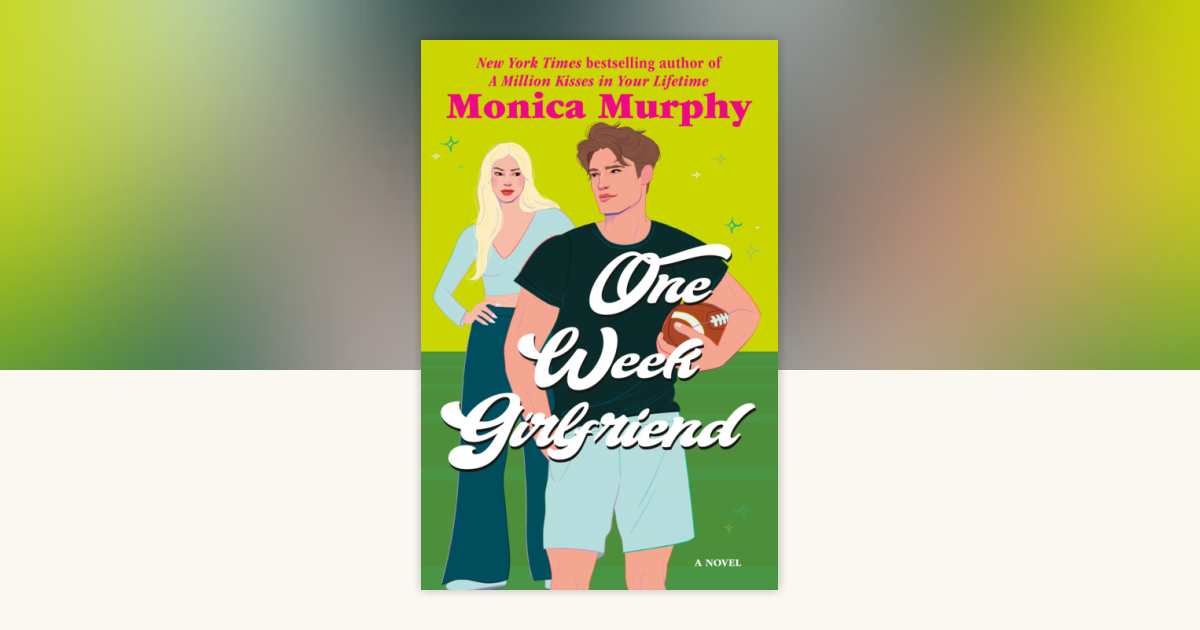 One Week Girlfriend by Monica Murphy: 9780804176781 ...