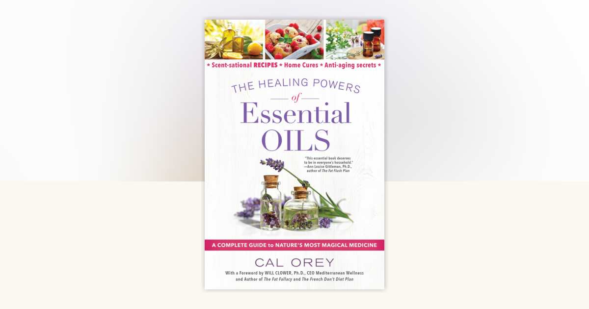 The Healing Powers of Essential Oils by Cal Orey: 9780806539171 ...