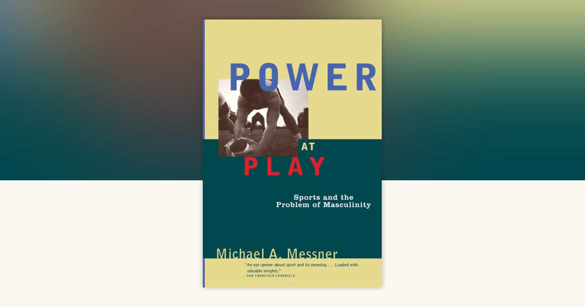Power at Play by Michael A. Messner: 9780807041055 | PenguinRandomHouse ...