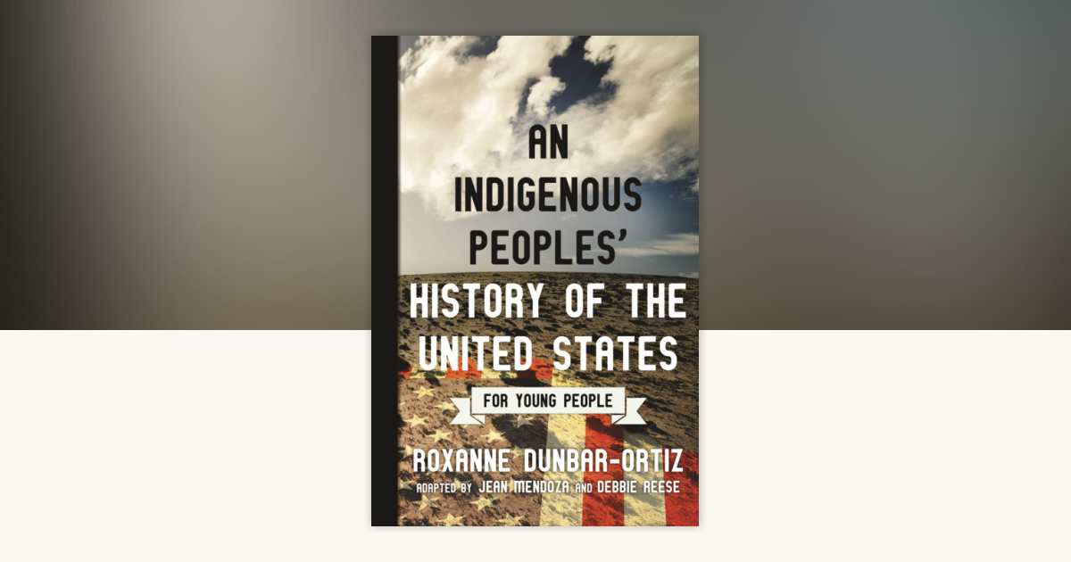 An Indigenous Peoples' History of the United States for Young People by ...