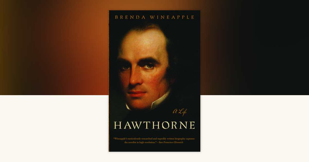 Hawthorne by Brenda Wineapple: 9780812972917 | PenguinRandomHouse.com ...