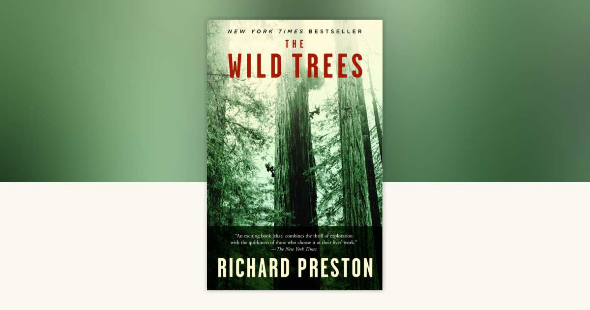 The Wild Trees by Richard Preston: 9780812975598 | PenguinRandomHouse ...