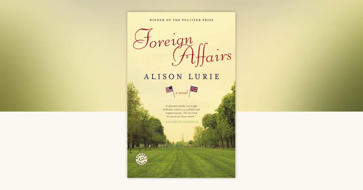 Foreign Affairs by Alison Lurie: 9780812976311 | PenguinRandomHouse.com ...