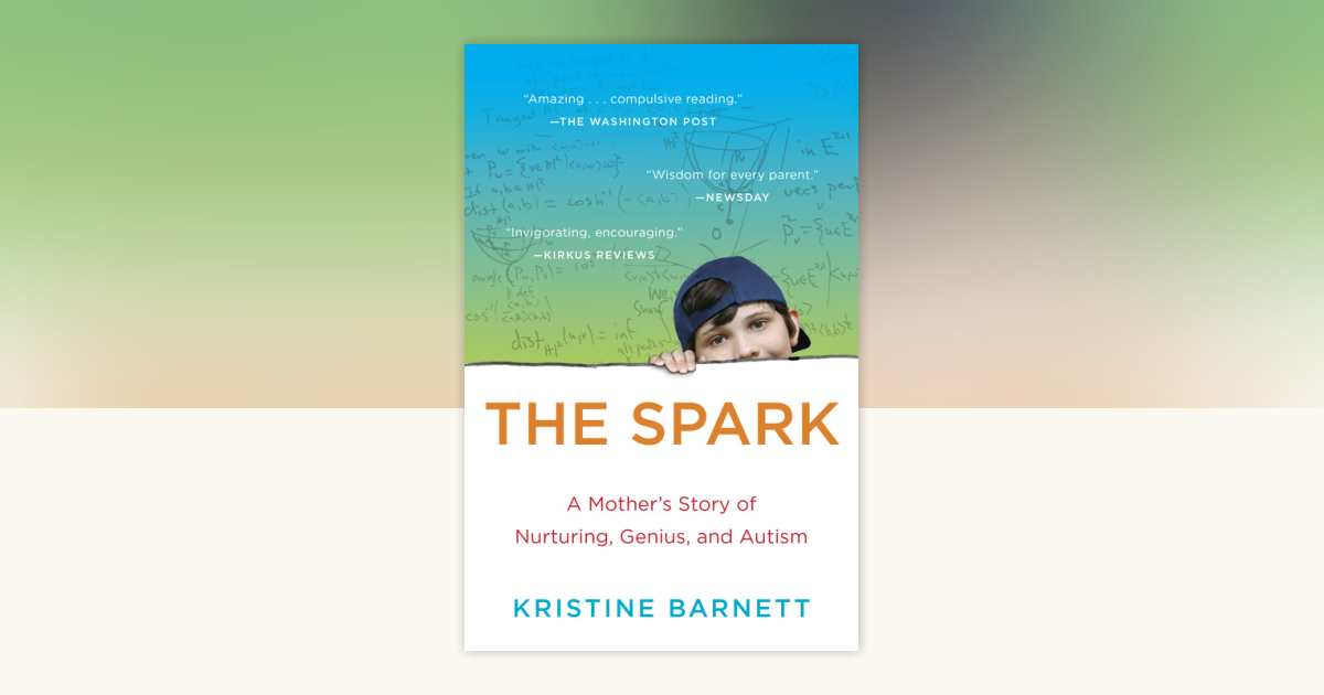 The Spark by Kristine Barnett: 9780812983562 | PenguinRandomHouse.com ...