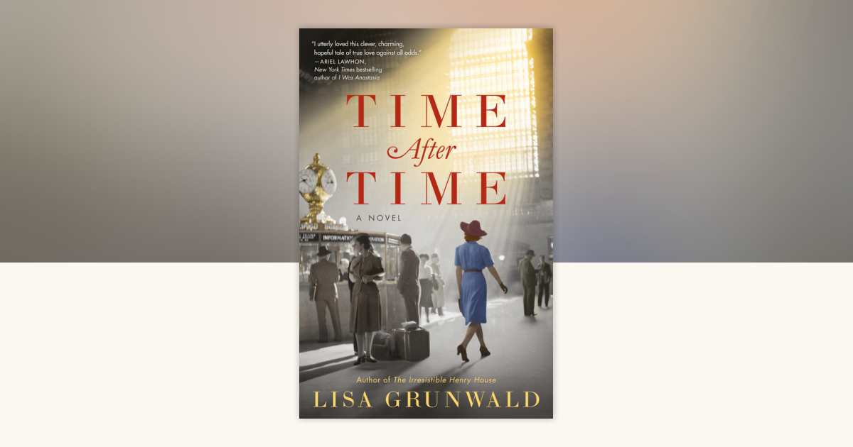 Time After Time by Lisa Grunwald: 9780812983647 | PenguinRandomHouse ...