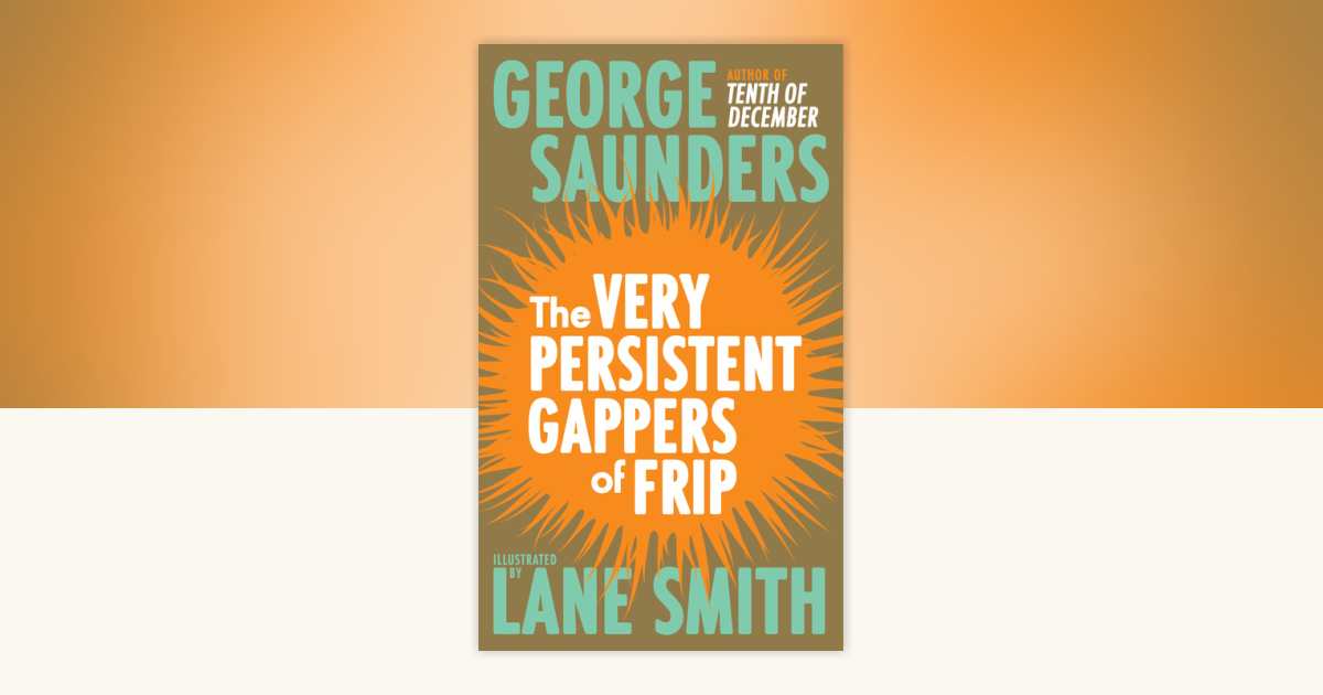 The Very Persistent Gappers of Frip by George Saunders: 9780812989632 ...