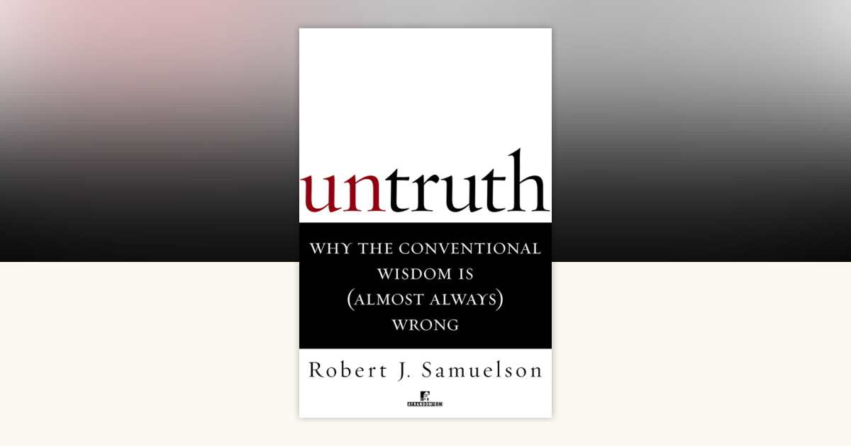 Untruth by Robert J. Samuelson: 9780812991642 | PenguinRandomHouse.com ...