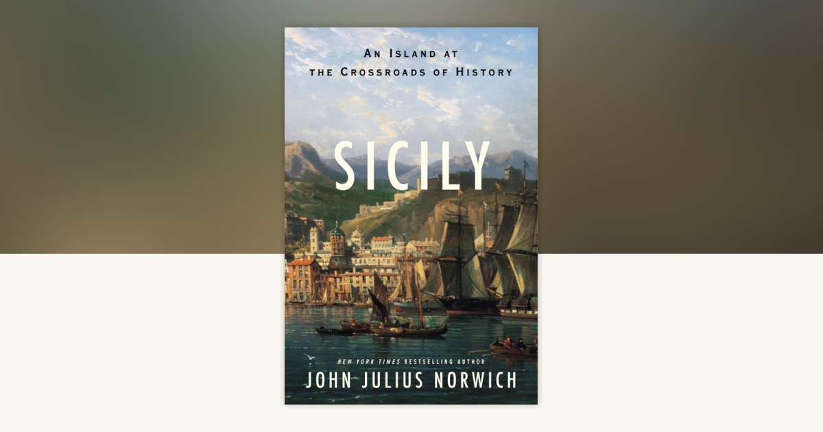 Sicily by John Julius Norwich: 9780812995176 | PenguinRandomHouse.com ...