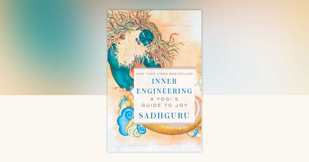 Inner Engineering by Sadhguru: 9780812997798 | PenguinRandomHouse.com ...