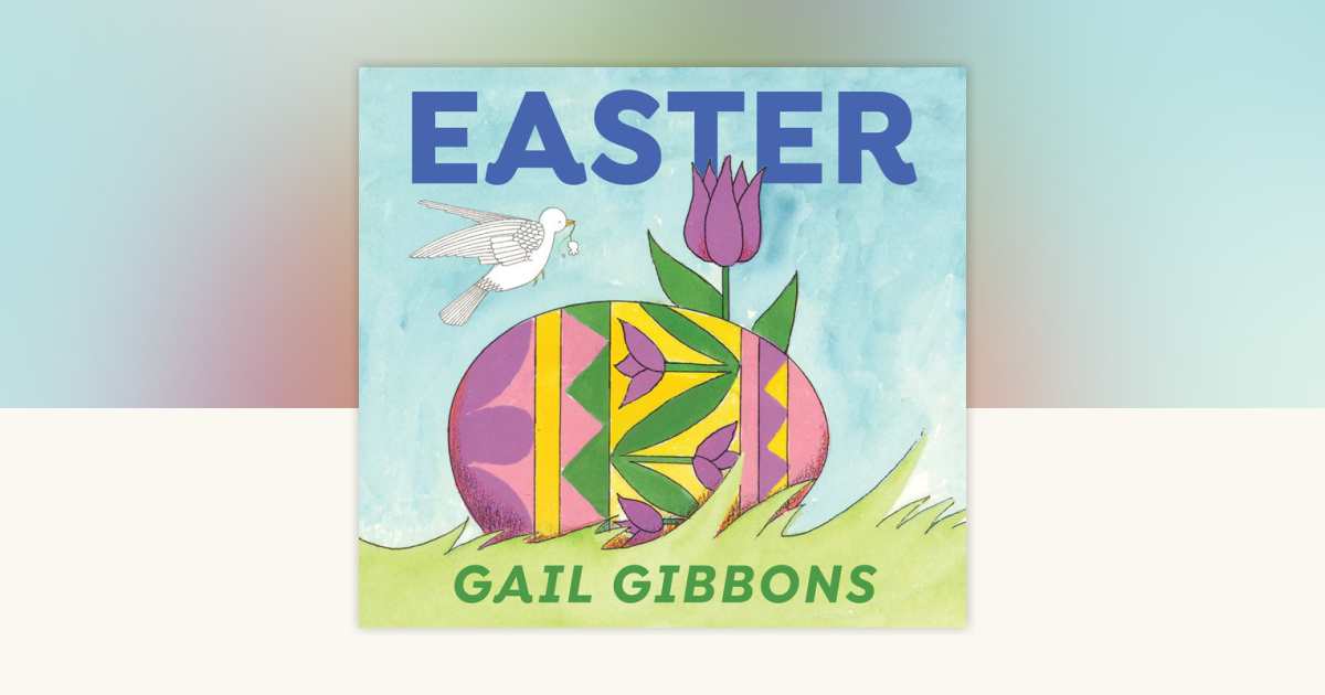 Easter by Gail Gibbons: 9780823450954 | PenguinRandomHouse.com: Books