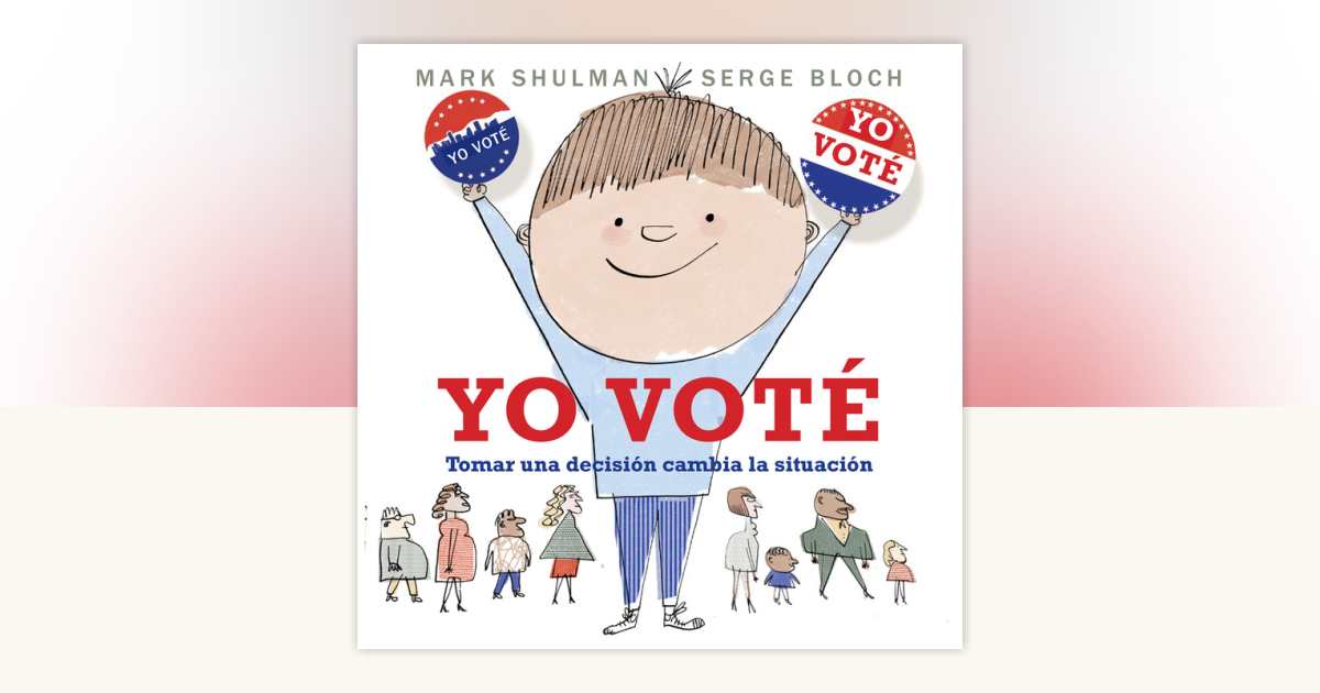 Yo voté by Mark Shulman: 9780823458080 | PenguinRandomHouse.com: Books