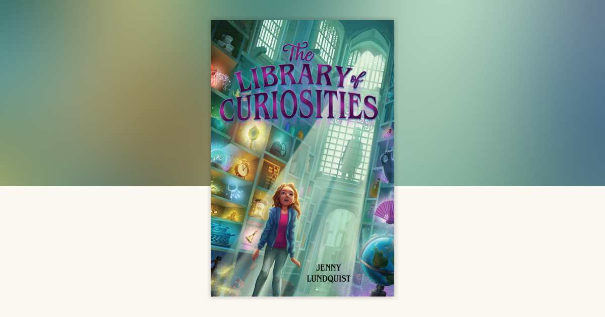 The Library of Curiosities by Jenny Lundquist: 9780823458547 ...
