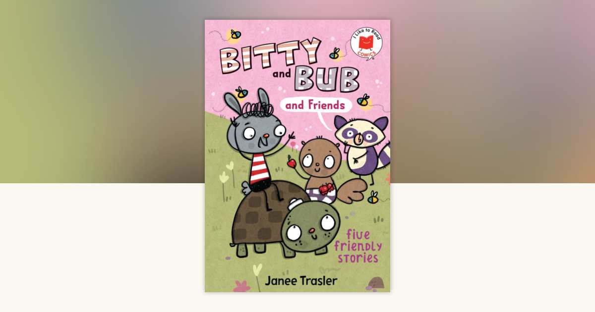 Bitty and Bub and Friends by Janee Trasler: 9780823459810 ...