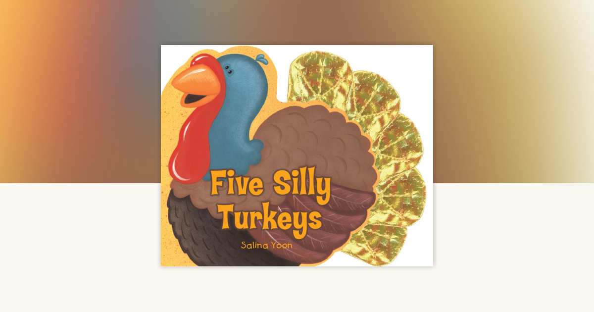 Five Silly Turkeys by Salina Yoon: 9780843114164 | PenguinRandomHouse ...