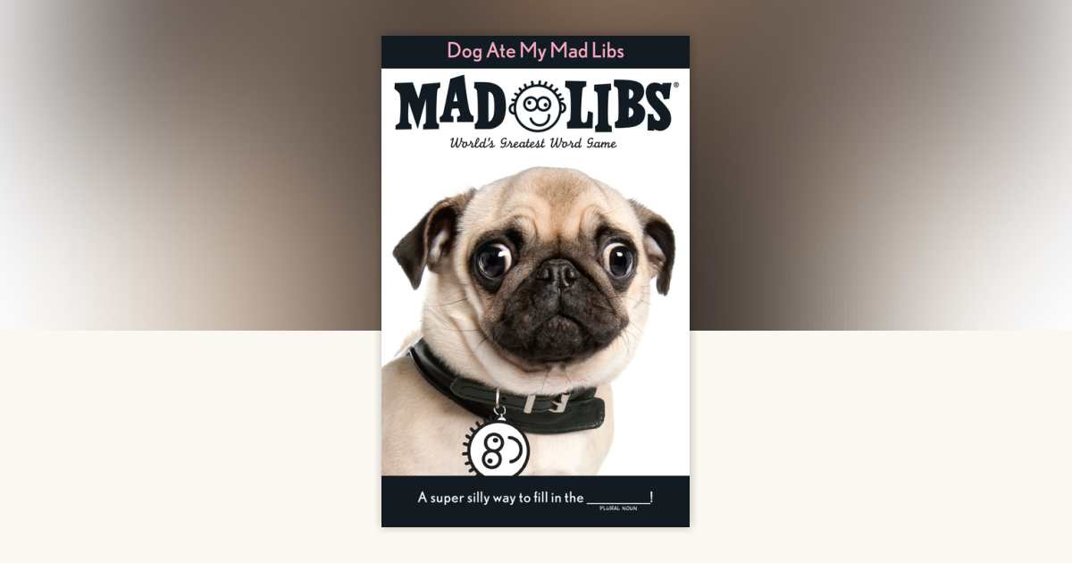 Dog Ate My Mad Libs by Mad Libs: 9780843182934 | PenguinRandomHouse.com ...